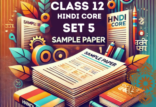 Sample Paper with Solutions Class 12 Hindi Core Set 5 – Artham Resources