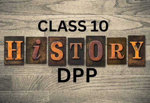 Daily Practice Paper (DPP) Class 10 History All Chapter – Artham Resources