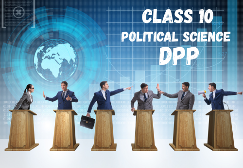 Daily Practice Paper (DPP) Class 10 Political Science All Chapter ...