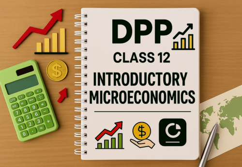 Daily Practice Paper (DPP) Class 12 Introductory Microeconomics All Ch ...