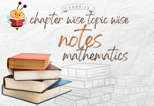 Chapter Wise Topic Wise Notes Class 12 Mathematics All Chapters ...